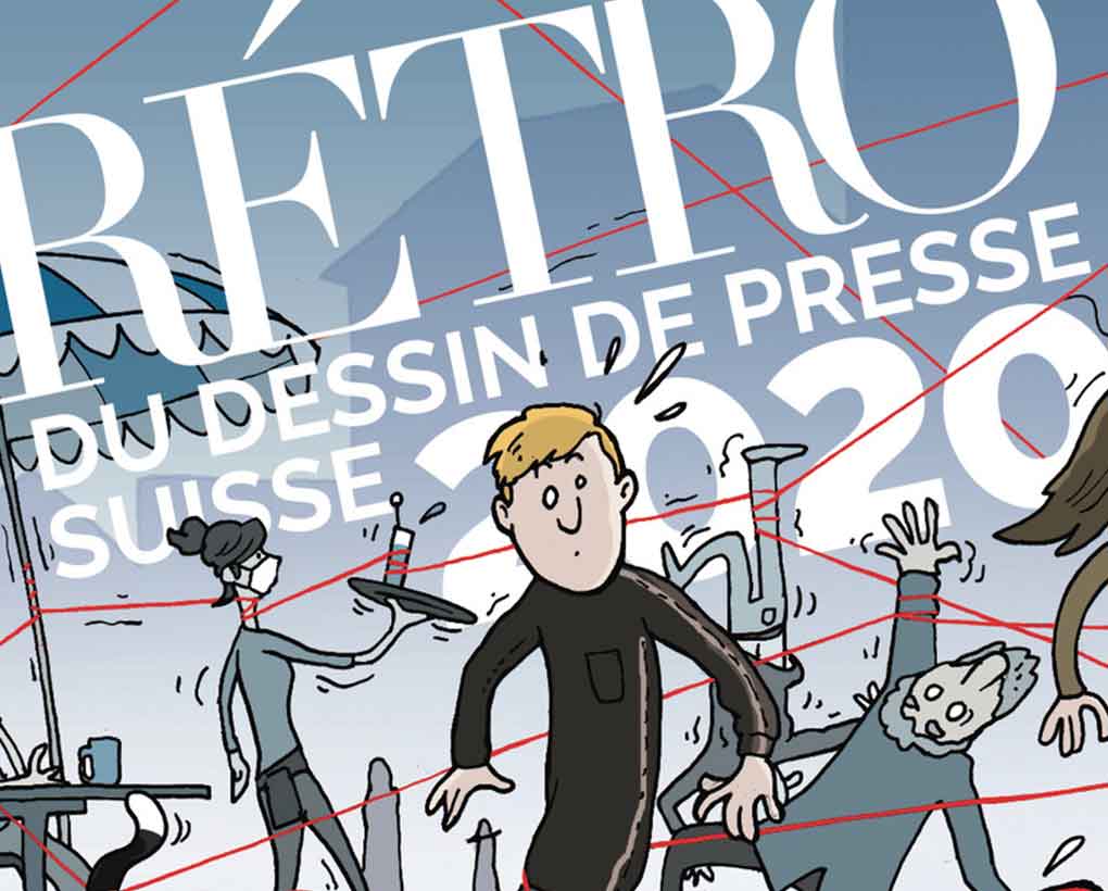 Rétrospective du dessin de presse suisse 2020 | La Maison du Dessin de ...